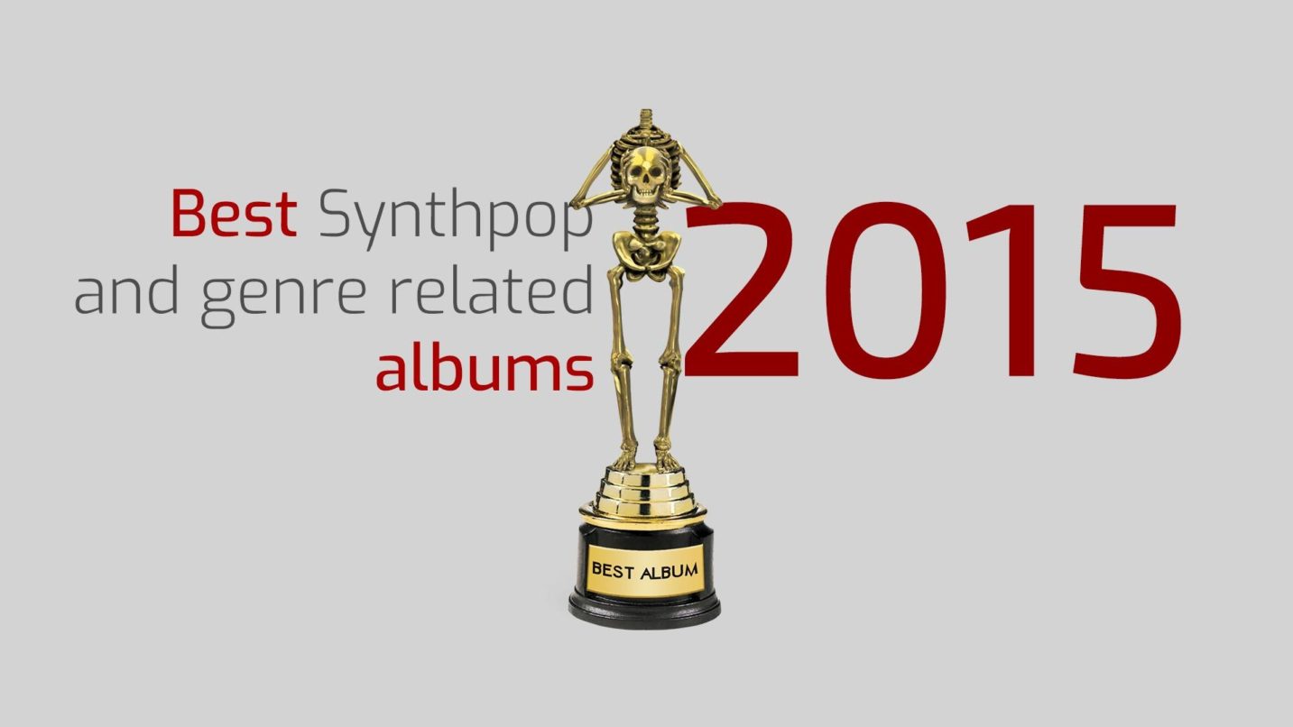 The best Synth Pop and genre-related albums 2015 (Best of) • Electrozombies